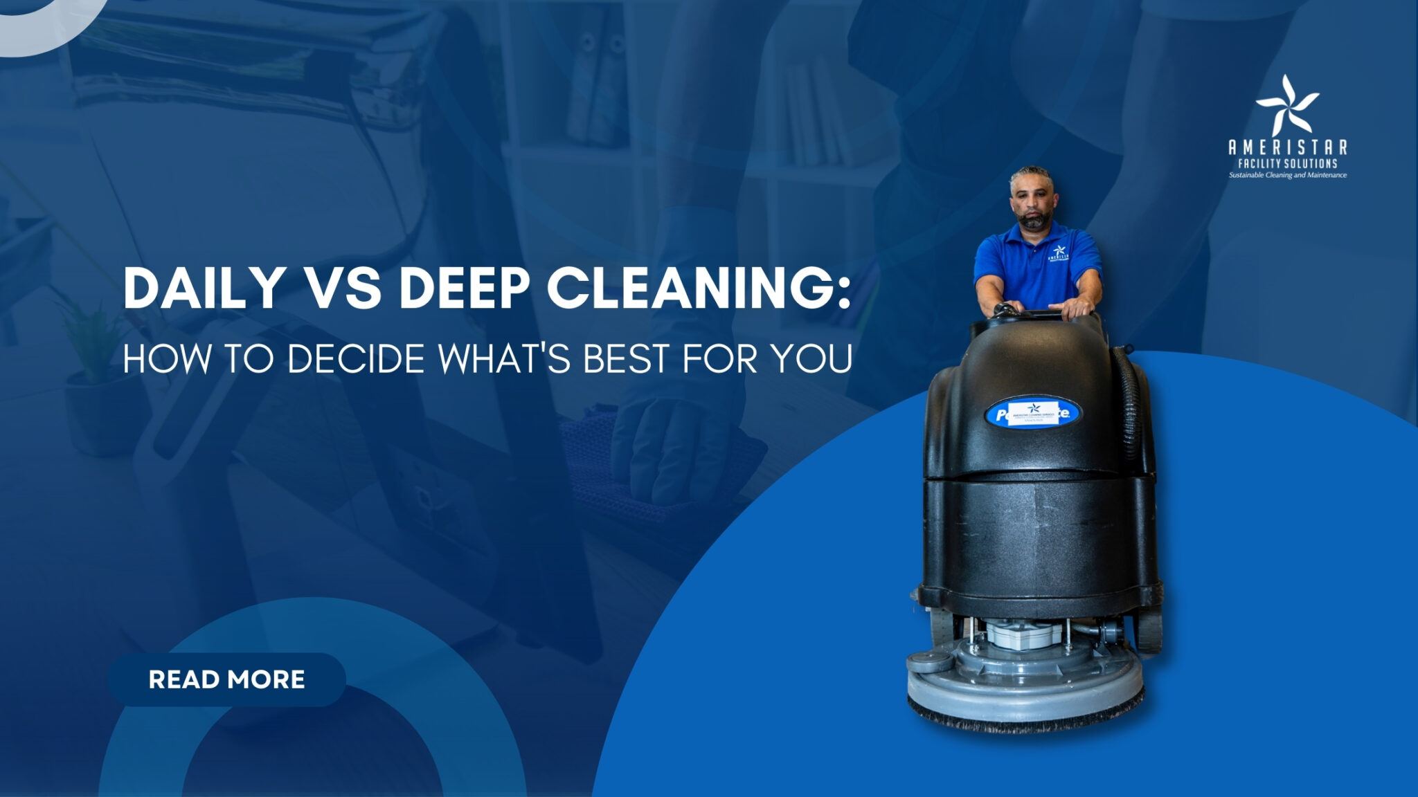Daily vs. Deep Cleaning: How to Decide What’s Best for Your Business